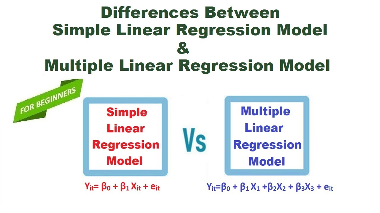 Differences Between Simple Linear Regression Model and  Multiple Linear Regression Model