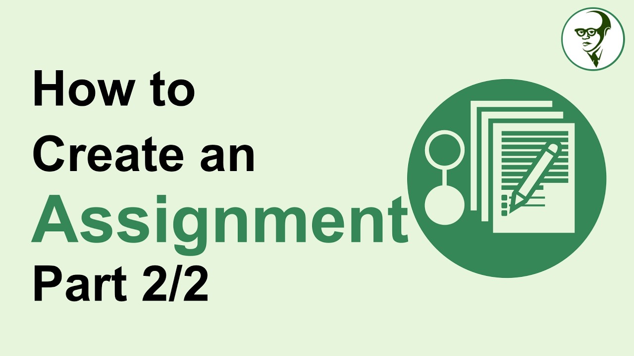 How to Create an Assignment Part 2