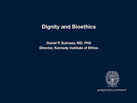Daniel Sulmasy: Dignity and Bioethics
