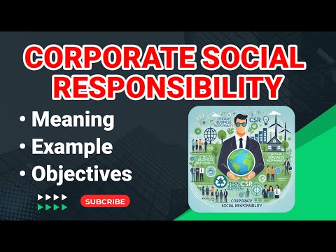 Corporate Social Responsibility | what is csr | meaning of csr | objectives of csr | features of csr