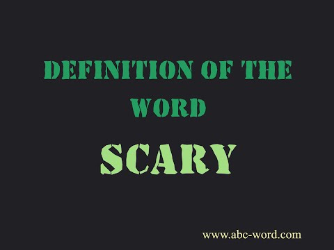 Definition of the word "Scary"