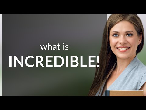 Incredible! Understanding and Using this Exciting English Phrase