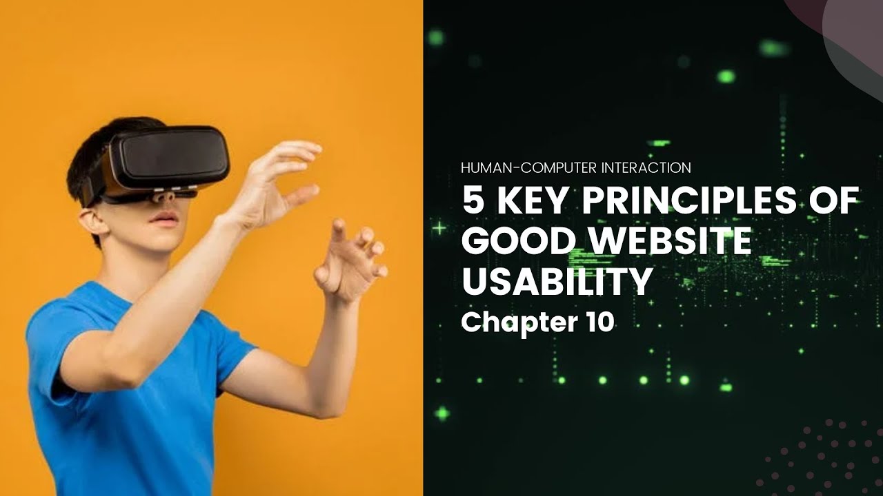 Human-Computer Interaction Chapter 10: 5 Key Principles of a Good Website
