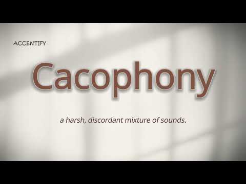 Cacophony (Pronunciation and Meaning)