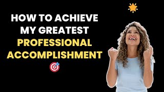 How can I achieve my greatest professional accomplishment? - Workplace ...