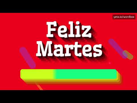 HOW PRONOUNCE FELIZ MARTES! (BEST QUALITY VOICES)