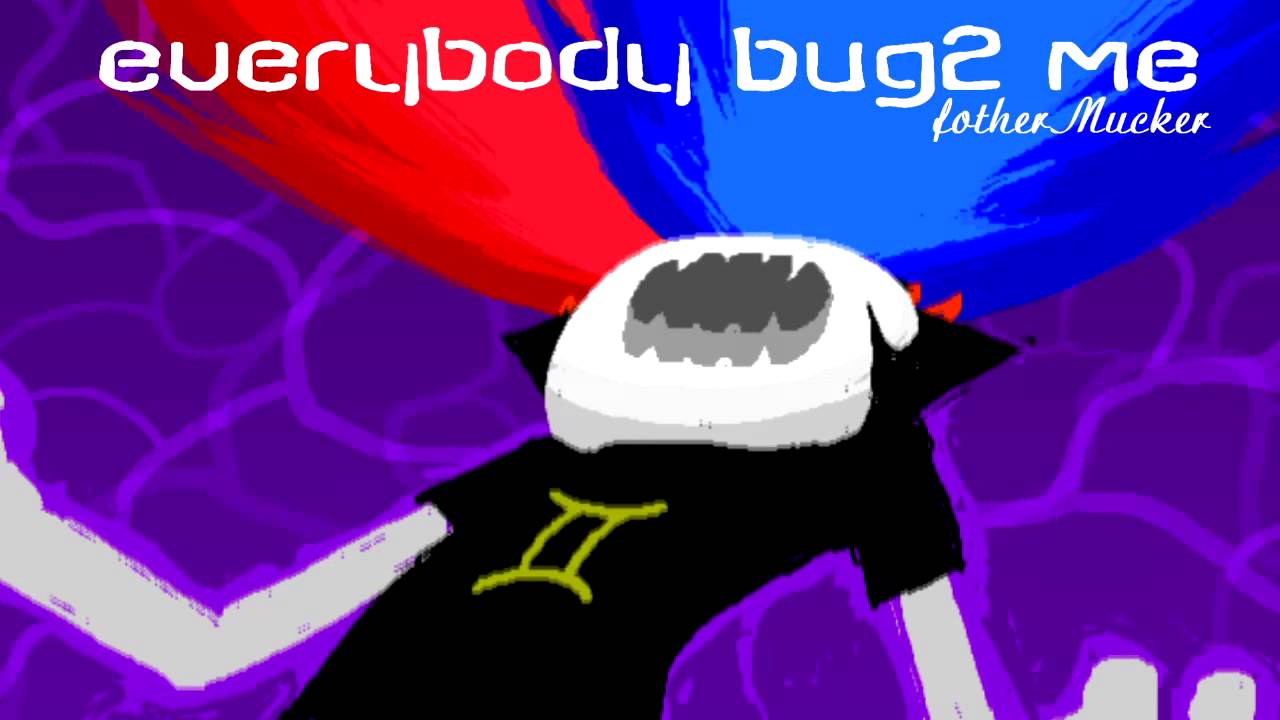 everybody bug2 me - Sollux Captor