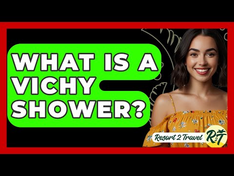 What Is A Vichy Shower? - Resort 2 Travel