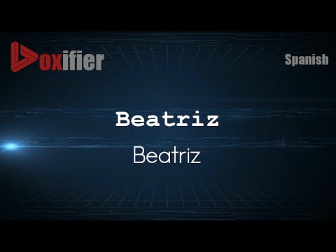How to Pronounce Beatriz (Beatriz) in Spanish - Voxifier.com