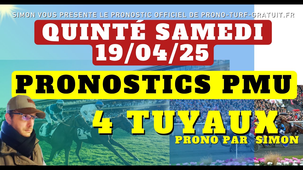 Pronostic Quinté du Samedi 19/04/2025 : Pronostics PMU, 4 Tuyaux, Bases Solides et Tocard du jour