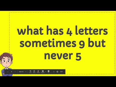 what has 4 letters sometimes 9 but never 5