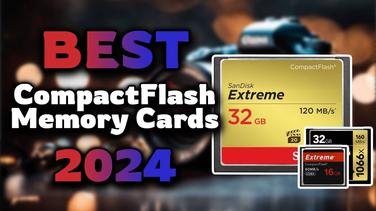 Top Best CompactFlash Memory Cards in 2024 & Buying Guide - Must Watch Before Buying!