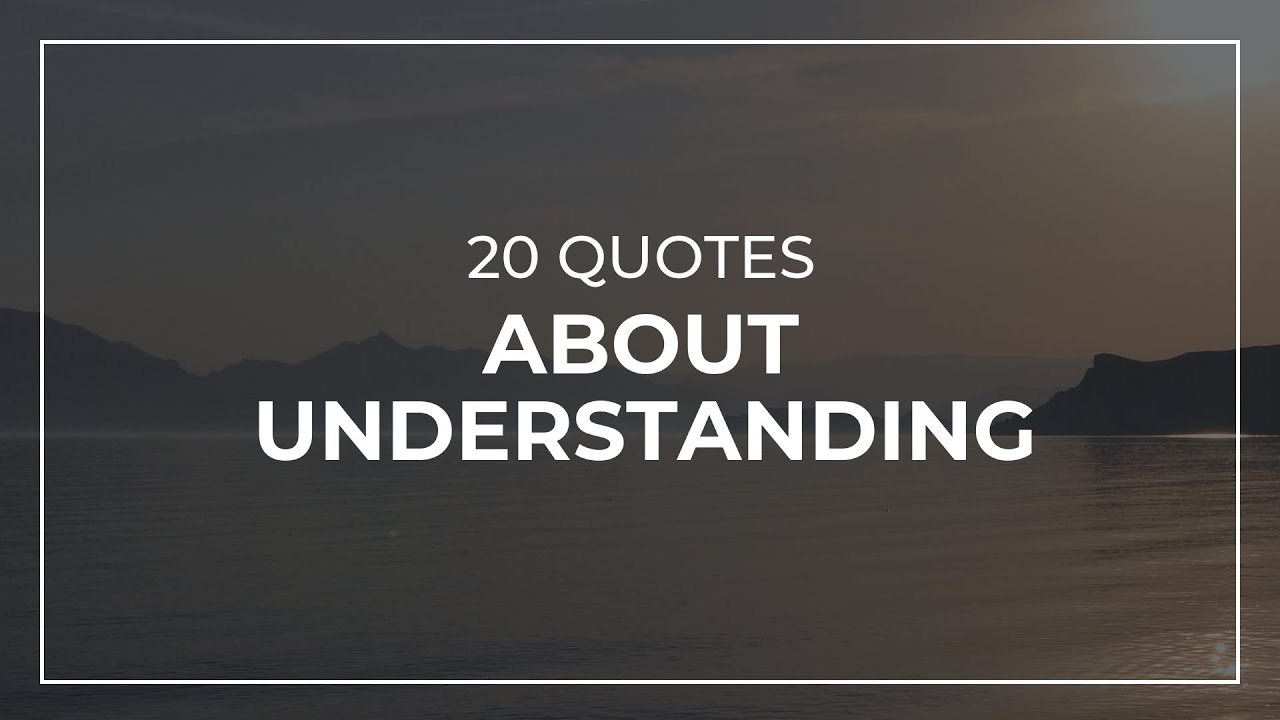 20 Quotes about Understanding | Daily Quotes | Good Quotes | Inspirational Quotes