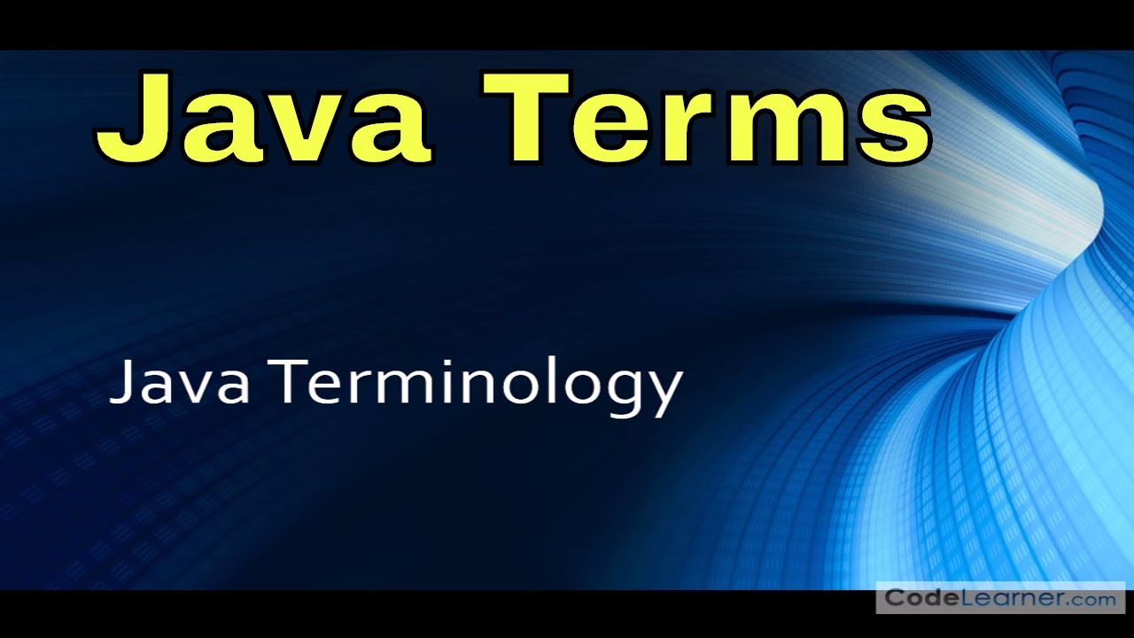 03 - Java Terminology - Learn Java Terms & Definitions
