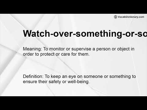 Watch-over-something-or-someone Meaning