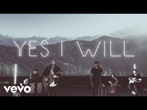 Yes I Will Lyrics - Vertical Worship