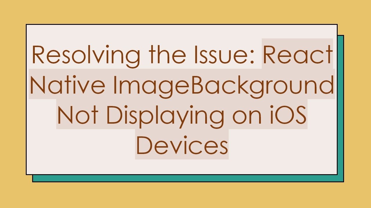 Resolving the Issue: React Native ImageBackground Not Displaying on iOS Devices