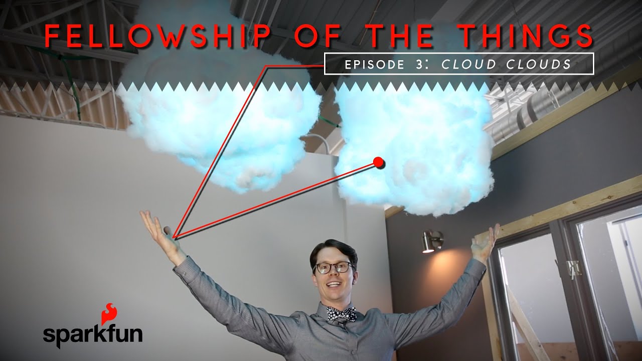 SparkFun Fellowship of the Things #3 - Cloud Clouds