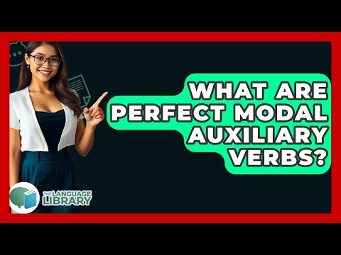 What Are Perfect Modal Auxiliary Verbs? - The Language Library