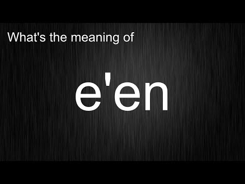 What's the meaning of "e'en", How to pronounce e'en?