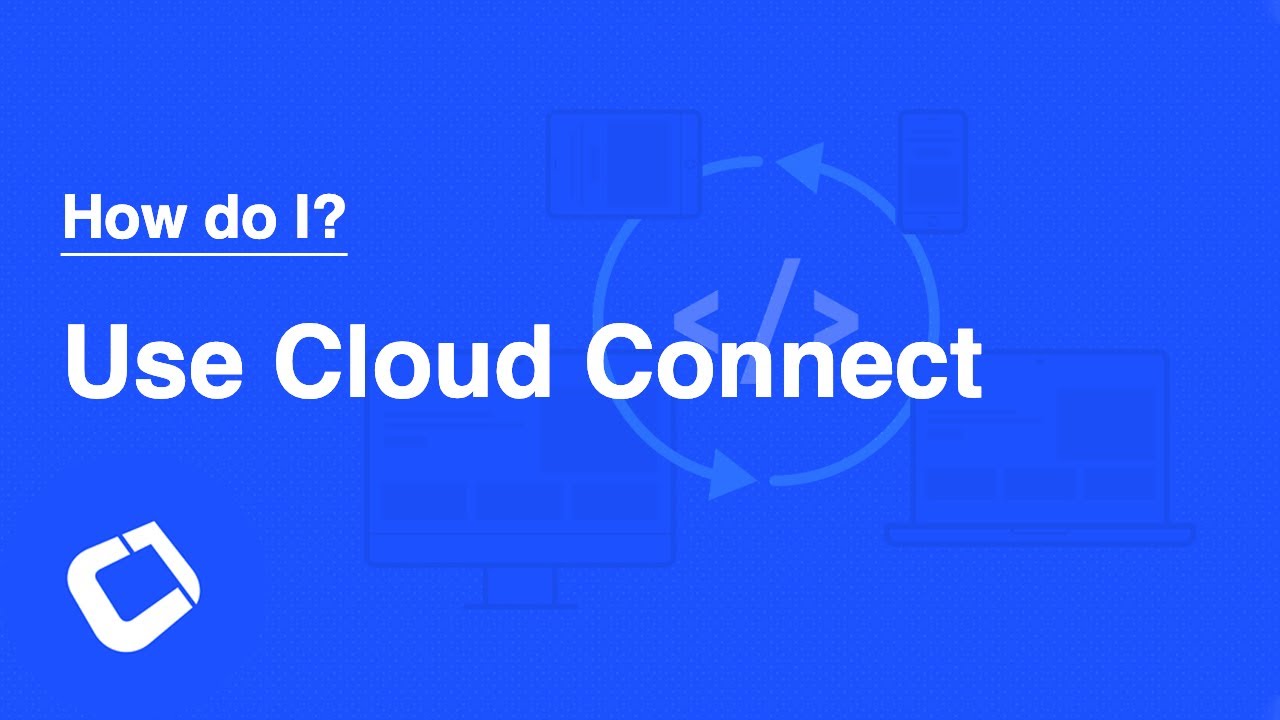 How do I - Use Cloud Connect