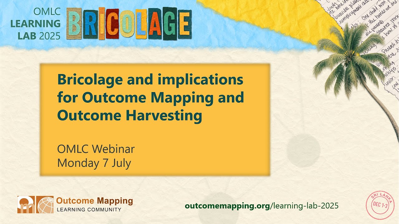 OMLC Webinar: Bricolage and implications for Outcome Mapping and Outcome Harvesting