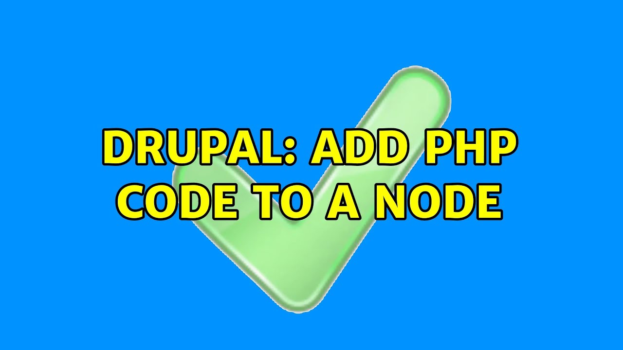 Drupal: Add PHP code to a node