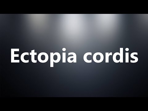 Ectopia cordis - Medical Meaning and Pronunciation