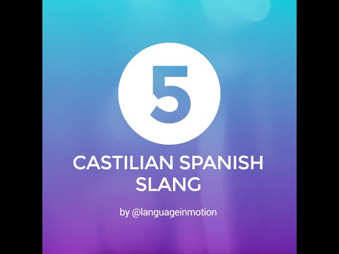 5 Slang words used in Castilian Spanish