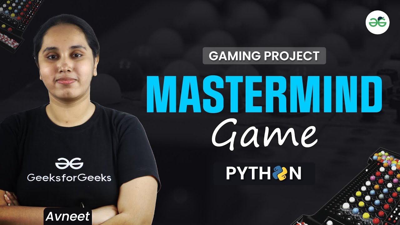Gaming Project :Mastermind using Python | GeeksforGeeks School