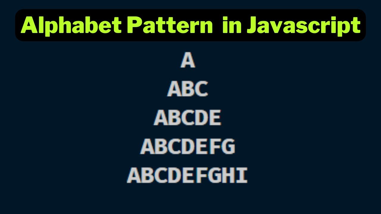 Alphabet Pattern 7 using javascript | Papa Developer