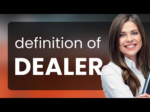 Dealer • what is DEALER meaning
