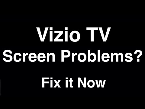 Vizio TV Screen Problems - Fix it Now