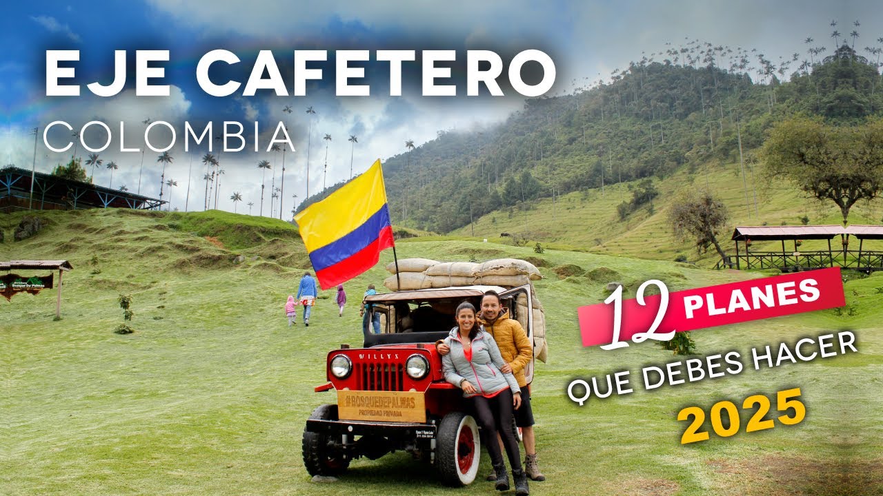 Que hacer en el Eje Cafetero Colombia 2025 - 11 Lugares que DEBES VISITAR