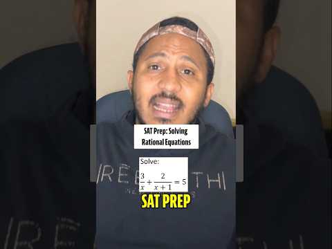 SAT Prep: Solve for X in Rational Equations!
