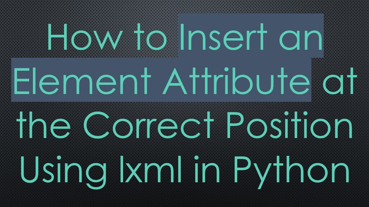 How to Insert an Element Attribute at the Correct Position Using lxml in Python