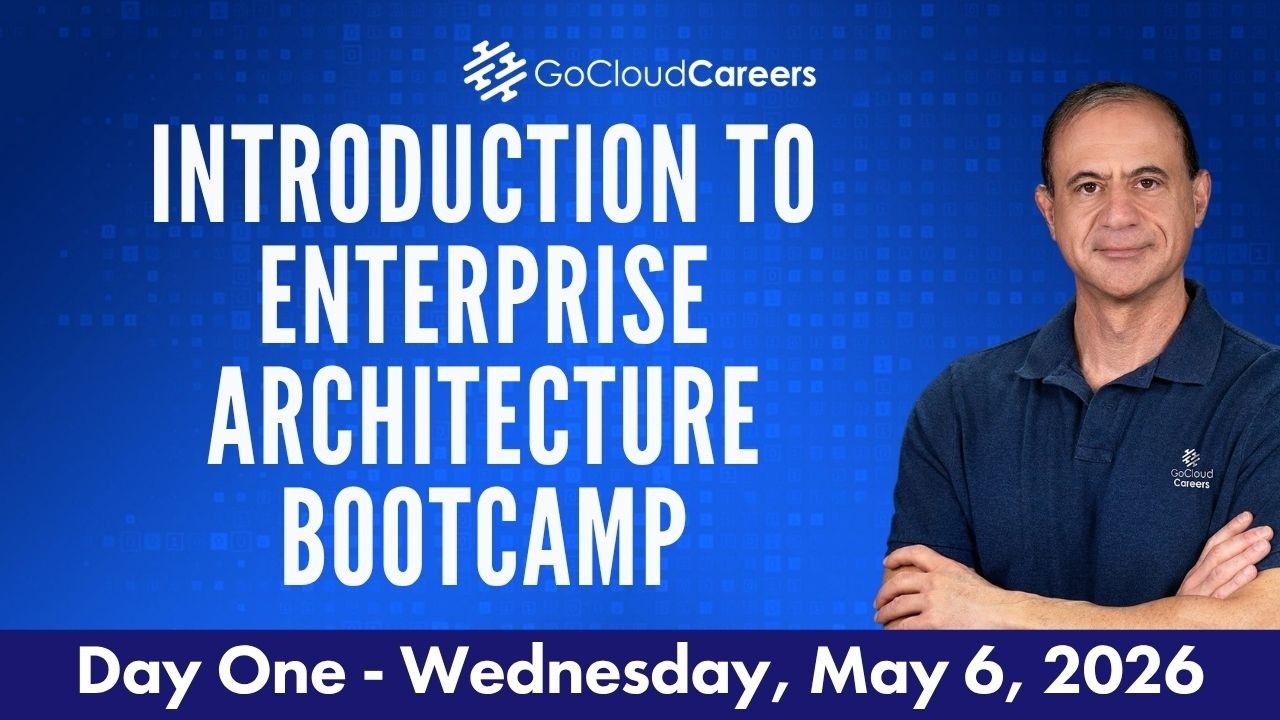 Enterprise Architecture Fundamentals Bootcamp: What Enterprise Architects Actually Do Day 1