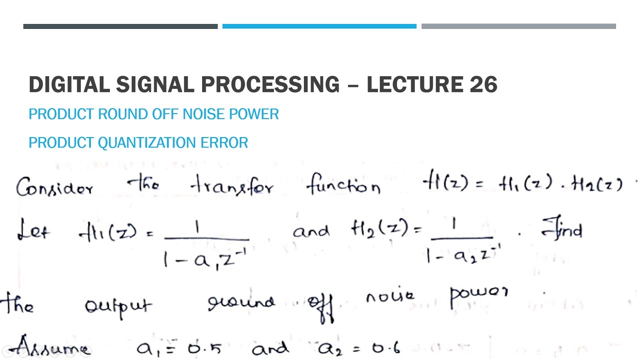 DSP: Lecture 26 | Product Round Off Noise Power | Product Quantization Error | Solved Problem