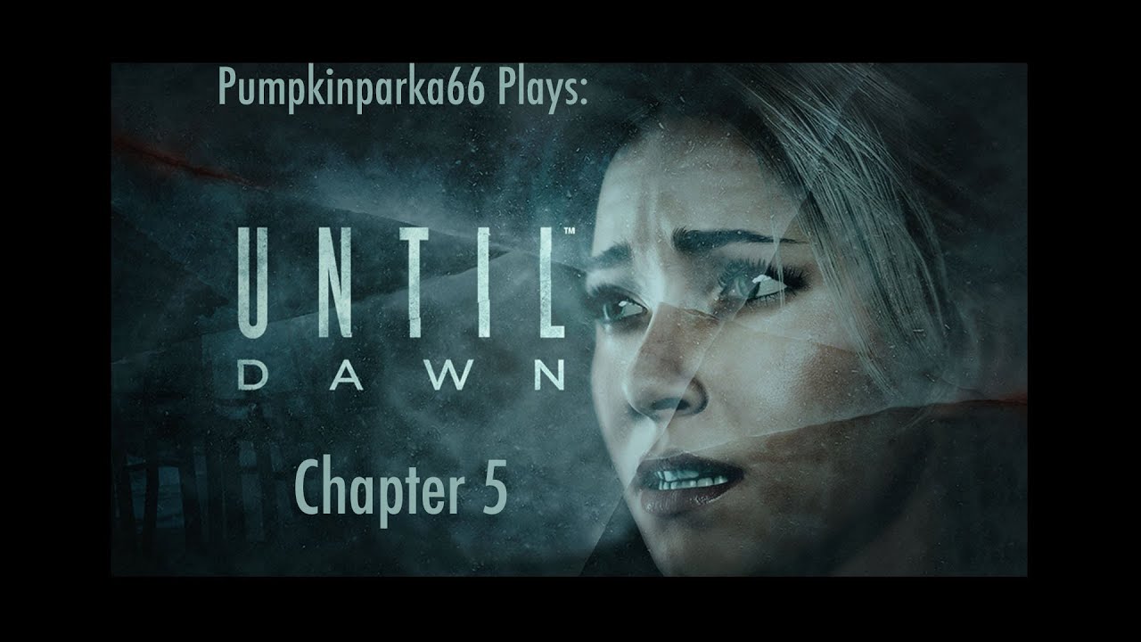 Until Dawn - Chapter 5 (Part 1) (Playthrough)