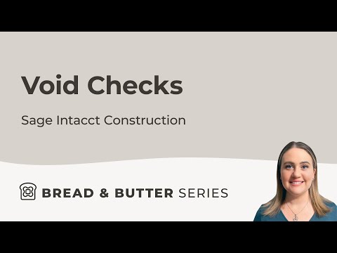 Bread & Butter Episode 6: How to Void Checks in Sage Intacct