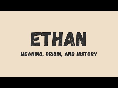 What is the meaning of the name Ethan, origin, and history