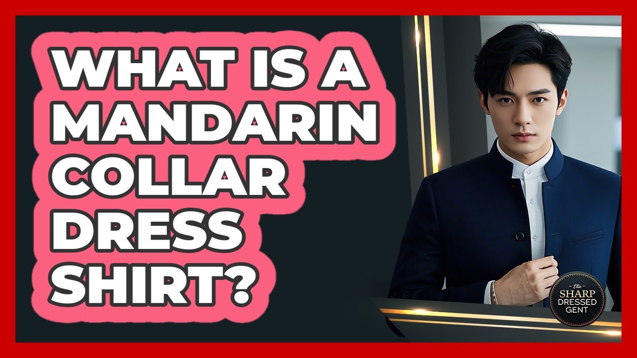 What Is A Mandarin Collar Dress Shirt?