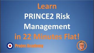 Learn PRINCE2 Risk Management in 22 Minutes Flat!