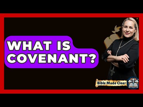 What Is Covenant? - BibleMadeClear.com