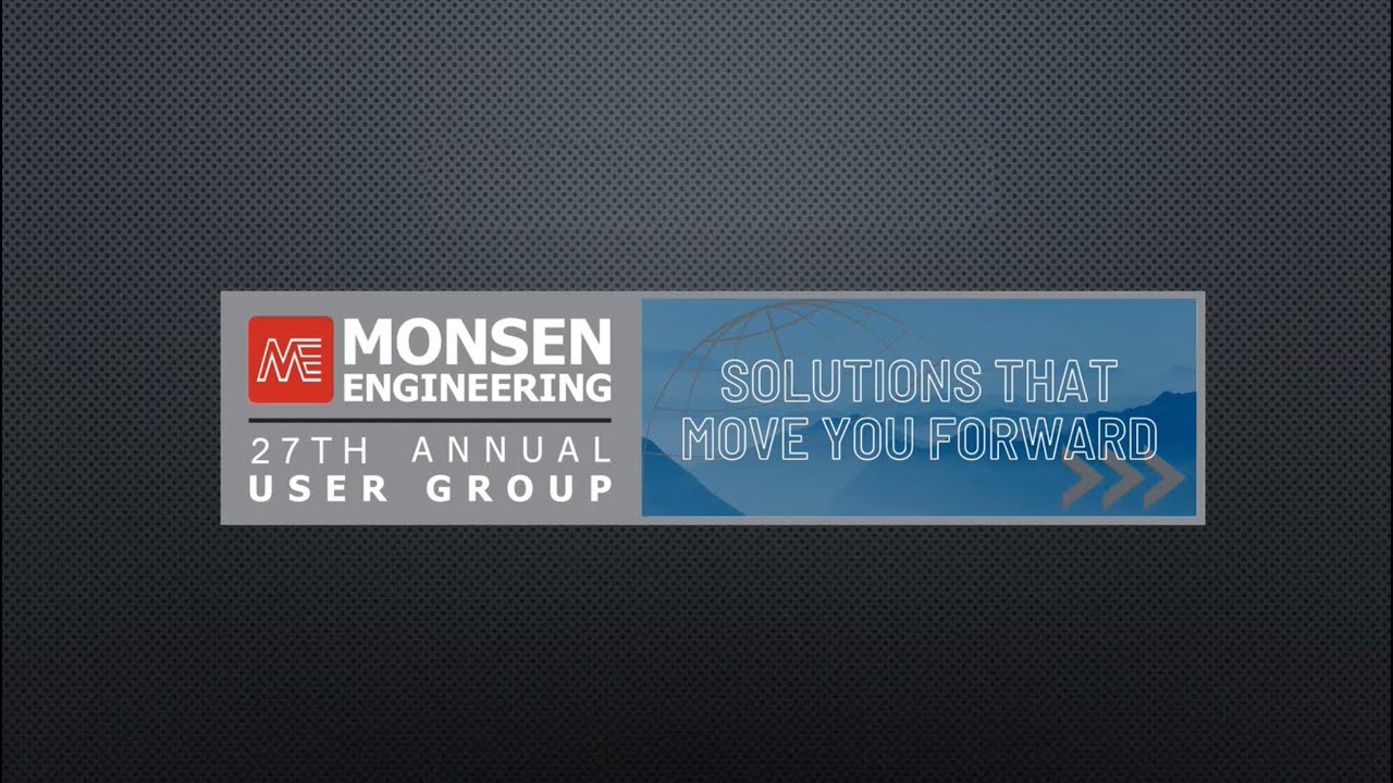 27th Annual User Group Video Gallery | Monsen Engineering