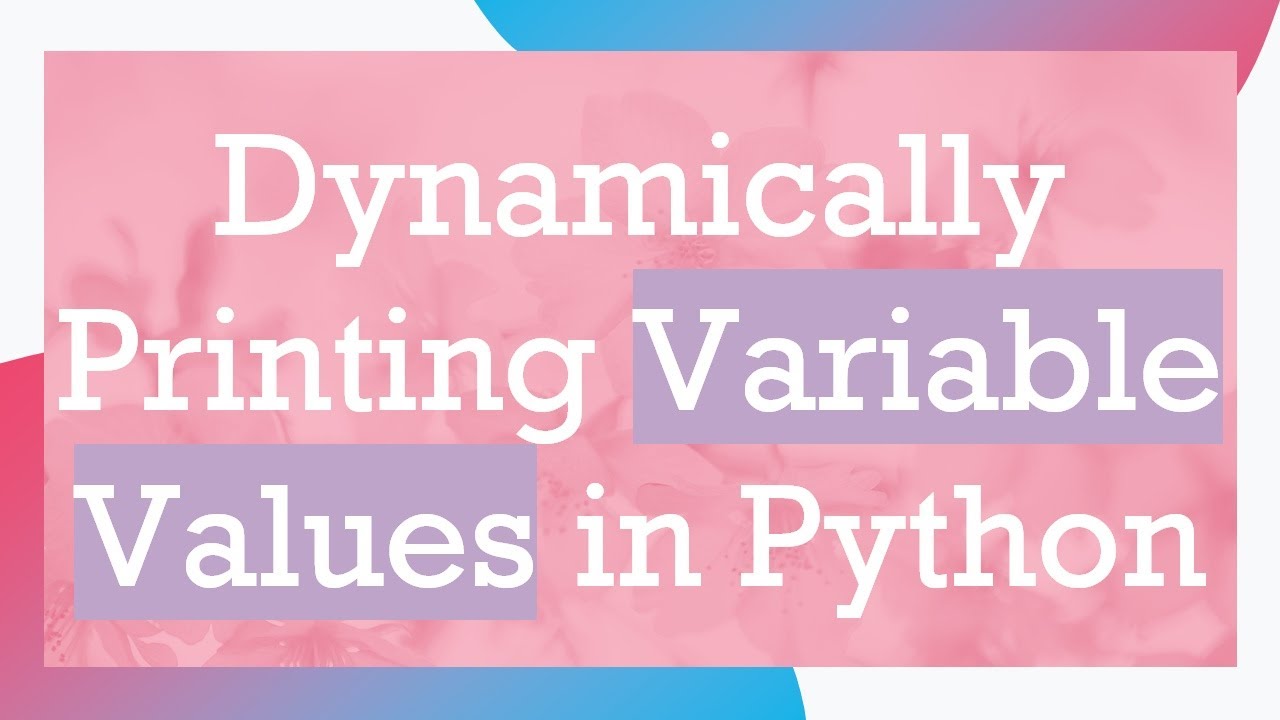 Dynamically Printing Variable Values in Python