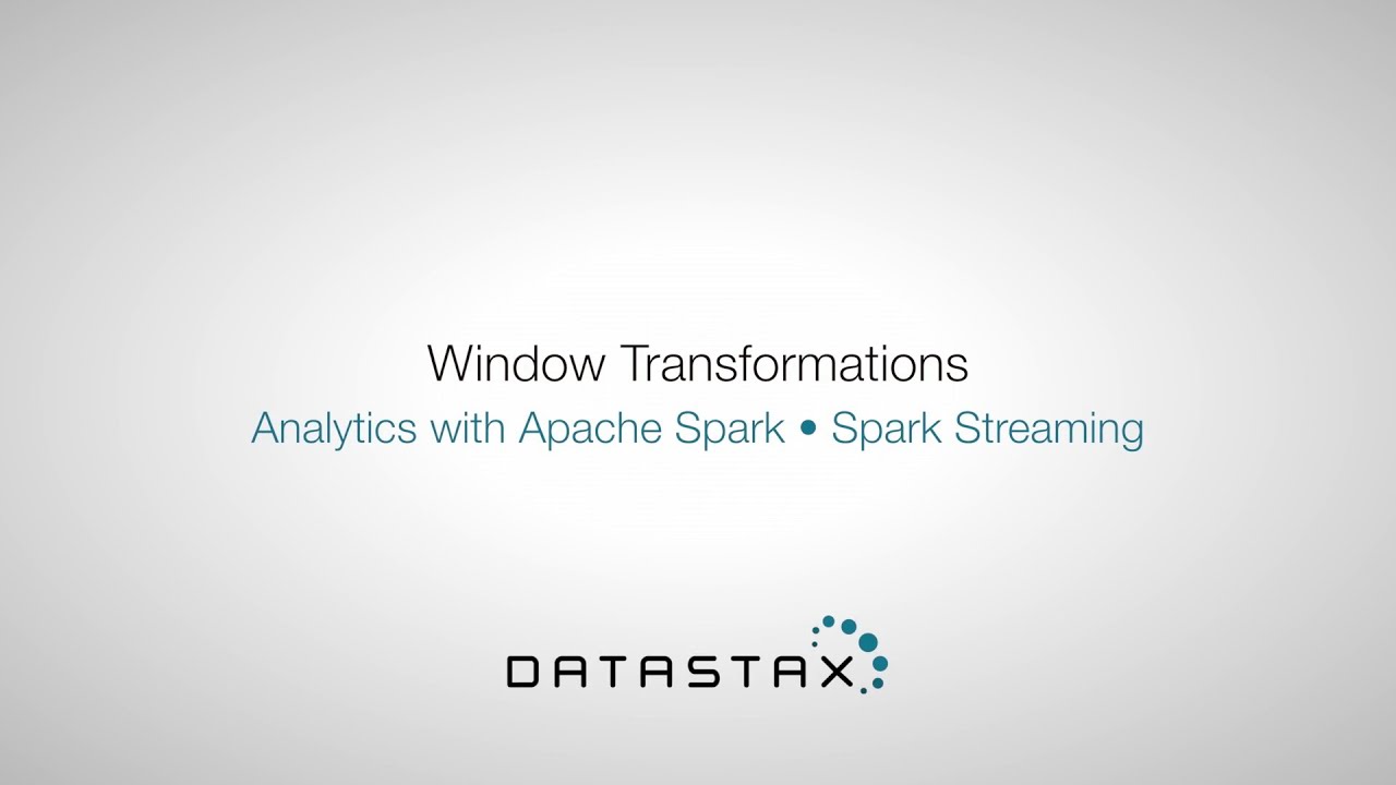DS320.35 Spark Streaming: Window Transformations | DataStax Enterprise Analytics
