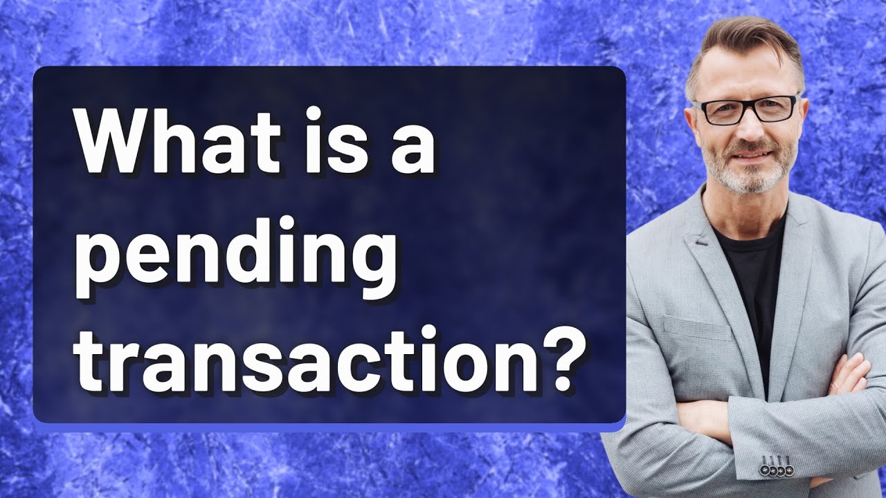What is a pending transaction?