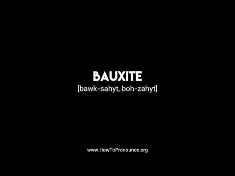 How to Pronounce "bauxite"