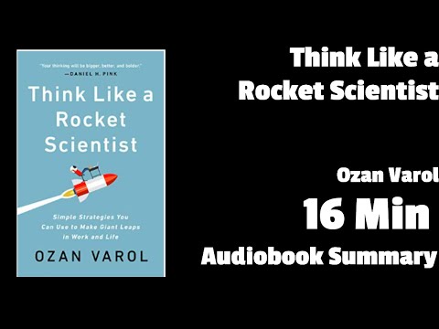 Think Like a Rocket Scientist: Simple Strategies You Can Use to Make Giant Leaps in Work and Life